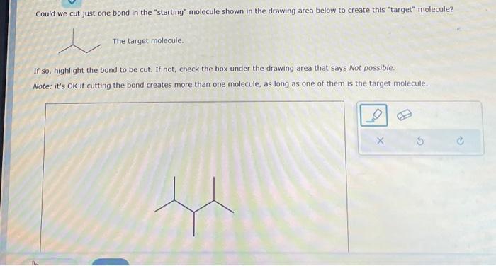 Solved Could we cut just one bond in the "starting" molecule | Chegg.com