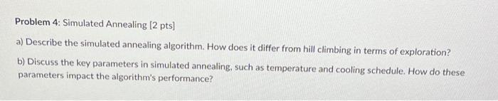 Solved Problem 4: Simulated Annealing [2 pts] a) Describe | Chegg.com