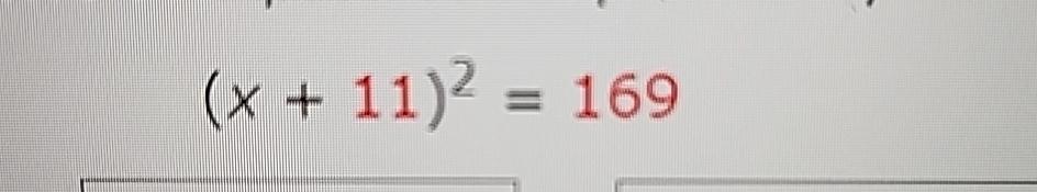 Solved (x+11)2=169 | Chegg.com