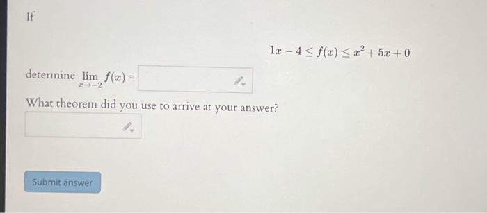 Solved 1x−4≤f(x)≤x2+5x+0 determine limx→−2f(x)= What theorem | Chegg.com