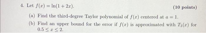 Solved 4. Let f(x) = ln(1 + 2x). (a) Find the third-degree | Chegg.com