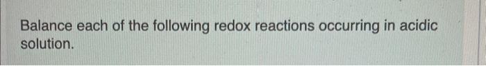 Solved Balance each of the following redox reactions | Chegg.com