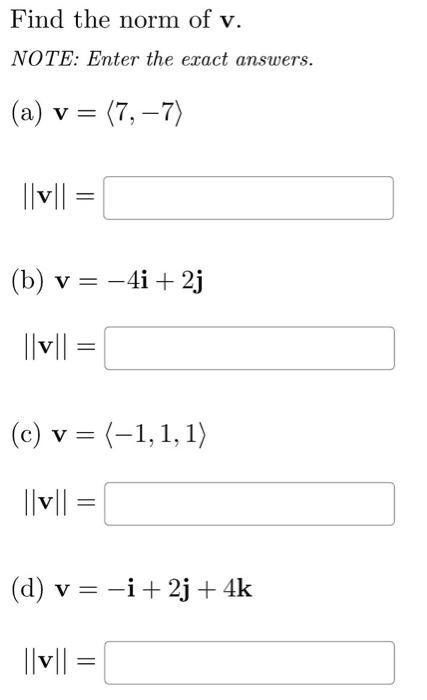 Solved Find the norm of v. NOTE: Enter the exact answers. | Chegg.com