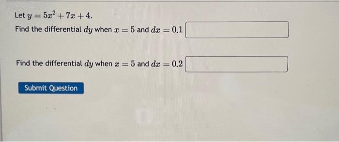 Solved Let y=5x2+7x+4. Find the differential dy when x=5 and | Chegg.com