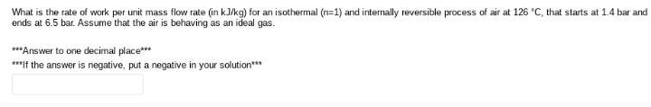 Solved What is the rate of work per unit mass flow rate (in | Chegg.com