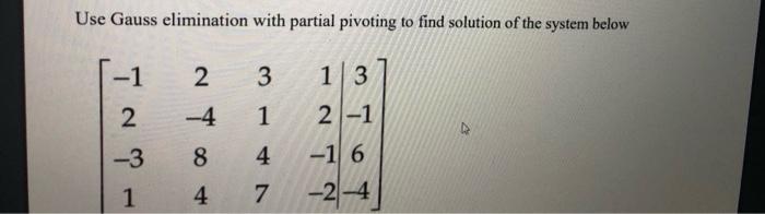Solved Use Gauss elimination with partial pivoting to find | Chegg.com