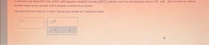 Solved A chemist must dilute 67.2 mL of 667 mM aqueous | Chegg.com