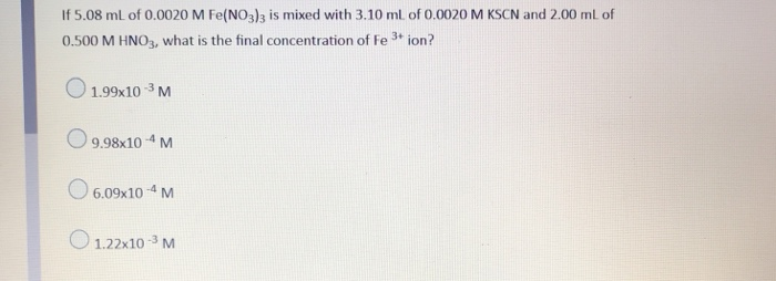 Solved If 5.08 ml. of 0.0020 M Fe(NO3)3 is mixed with 3.10 | Chegg.com