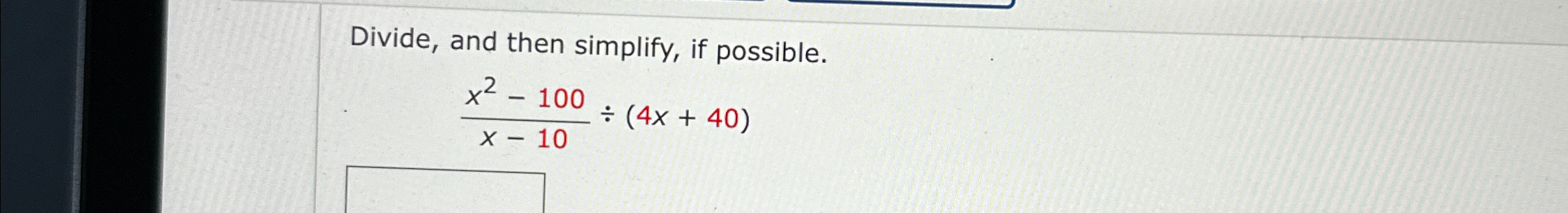 Solved Divide, and then simplify, if | Chegg.com