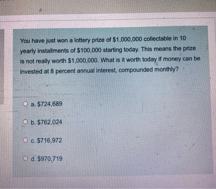 Solved You have just won a lottery prize of $1,000,000 | Chegg.com