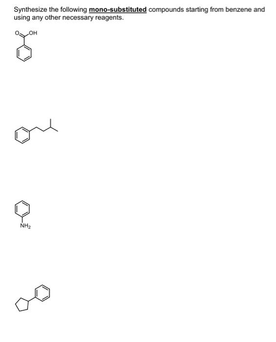 Solved Synthesize the following mono-substituted compounds | Chegg.com