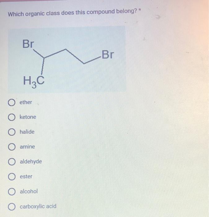 Solved Which organic class does this compound belong? * | Chegg.com