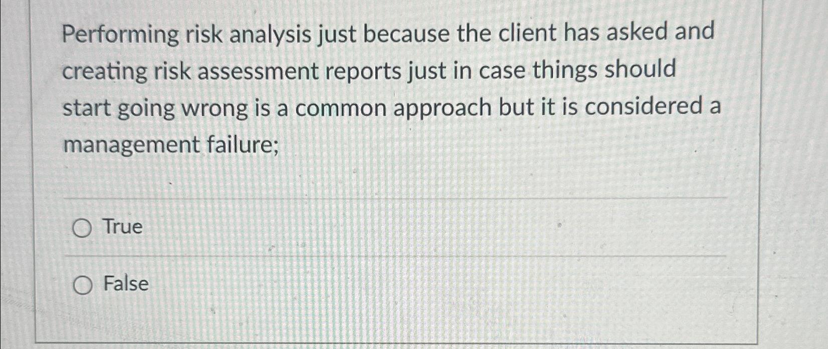 Solved Performing risk analysis just because the client has | Chegg.com