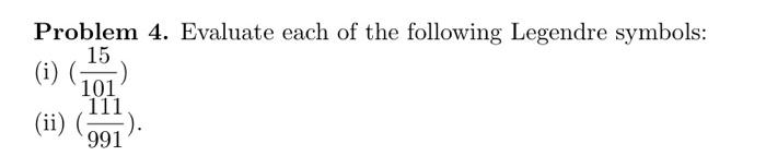 Solved Evaluate each of the following Legendre symbols: (i) | Chegg.com
