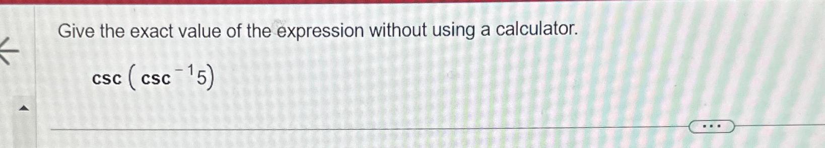 Solved Give the exact value of the expression without using | Chegg.com