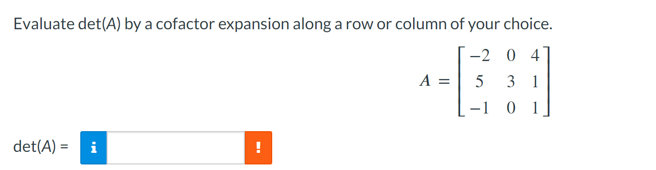 Solved Evaluate det(A) ﻿by a cofactor expansion along a row | Chegg.com