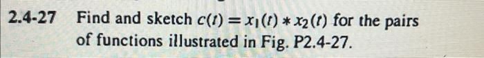 Solved 2.4-27 Find and sketch c(t)=x1(t)∗x2(t) for the pairs | Chegg.com