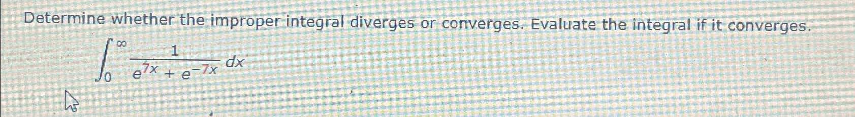 Solved Determine whether the improper integral diverges or | Chegg.com