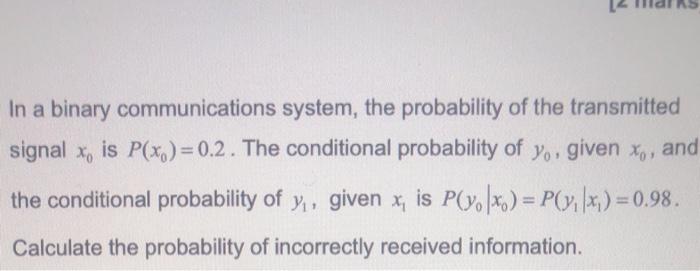 Solved In a binary communications system, the probability of | Chegg.com