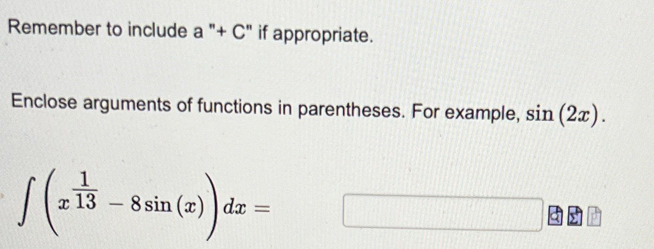 Solved Remember to include a "+ ﻿C" ﻿if appropriate.Enclose | Chegg.com