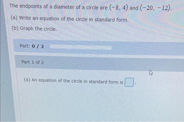 Solved The endpoints of a diameter of a circle are (−8,4) | Chegg.com