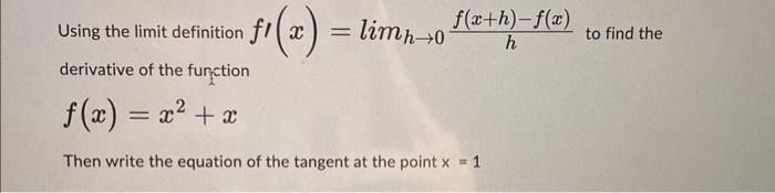 Solved Using the limit definition f′(x)=limh→0hf(x+h)−f(x) | Chegg.com