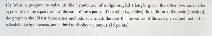 Solved 13 Write A Program To Calculate The Hypotenuse Of A