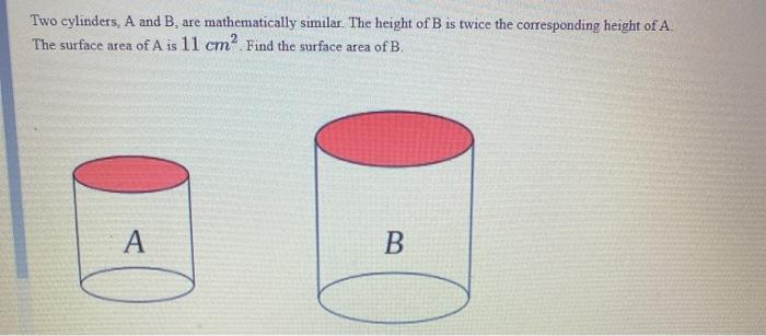 Solved Two cylinders, A and B are mathematically similar. | Chegg.com