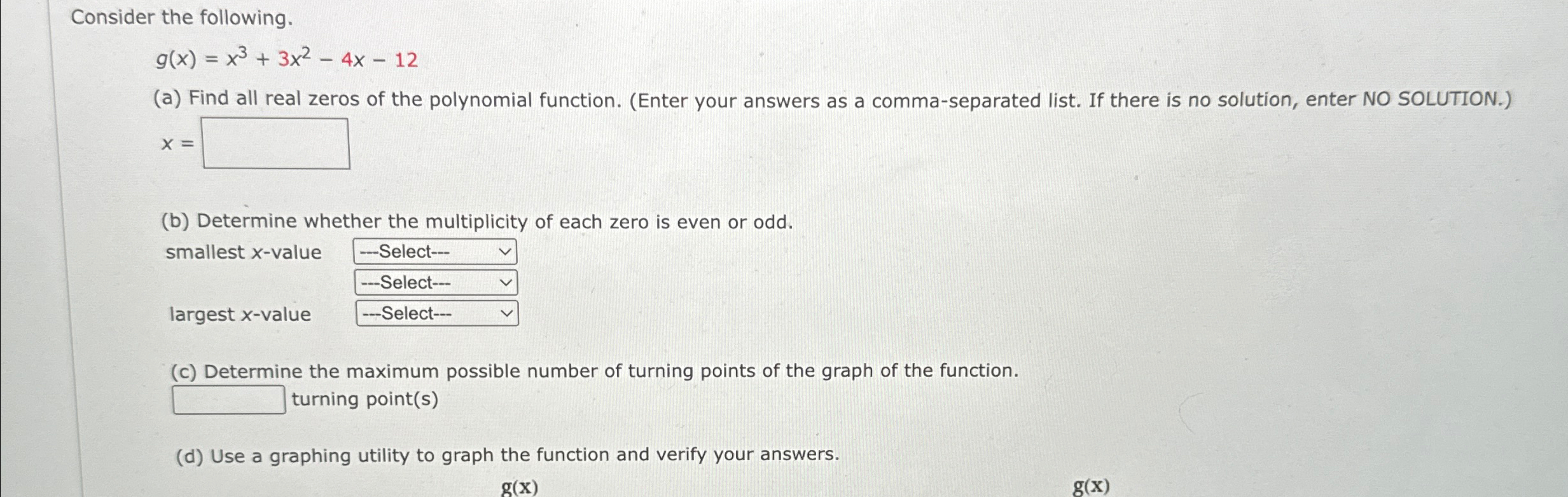 Solved Consider the following.g(x)=x3+3x2-4x-12(a) ﻿Find all | Chegg.com