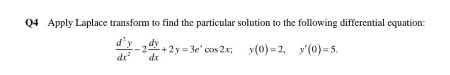 Solved Q4 Apply Laplace transform to find the particular | Chegg.com