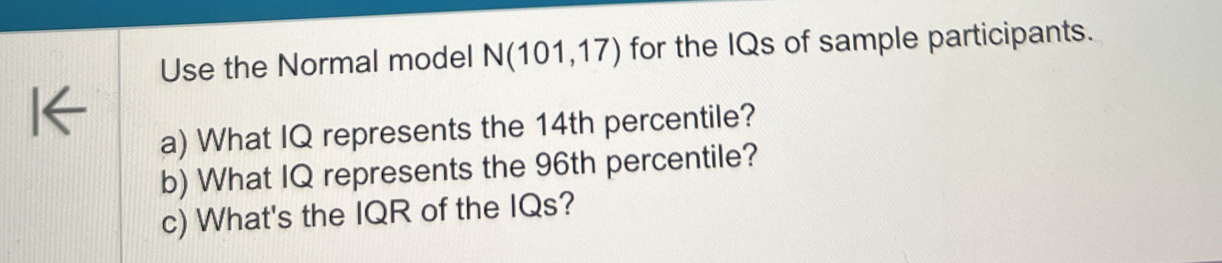 Solved Use the Normal model N(101,17) ﻿for the IQs of sample | Chegg.com