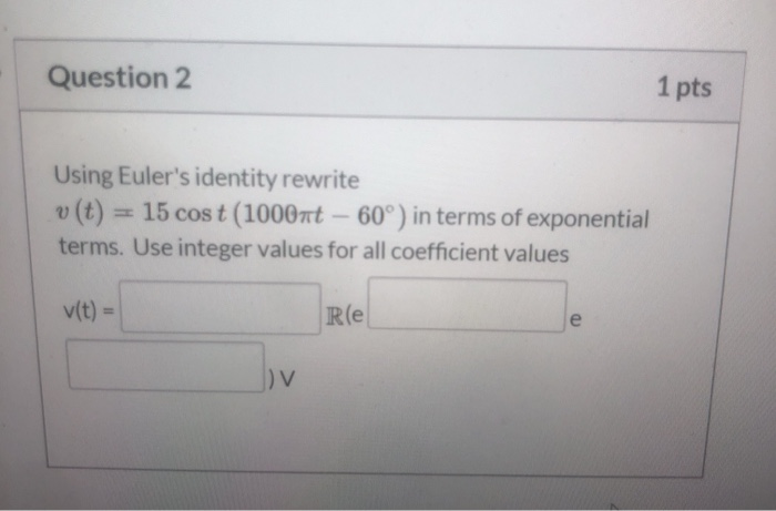 Solved Question 2 1 pts Using Euler's identity rewrite v(t) | Chegg.com
