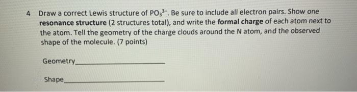 Solved 4 Draw a correct Lewis structure of PO3-. Be sure to | Chegg.com