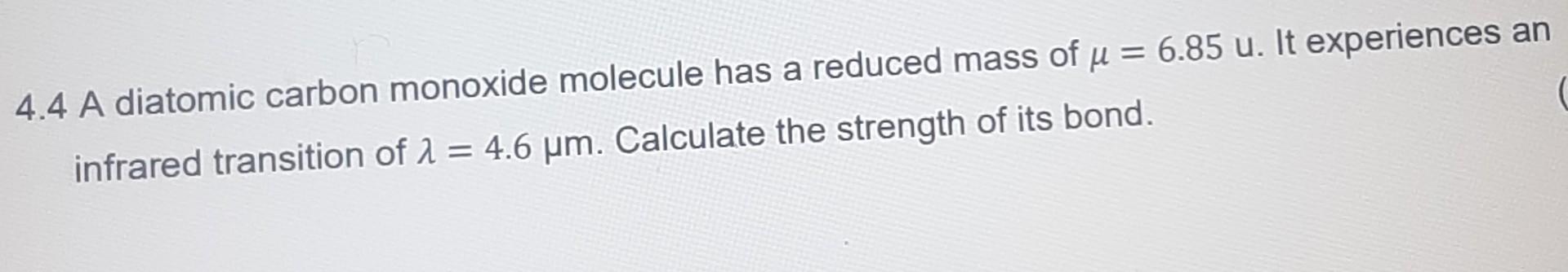 Solved 4.4 A diatomic carbon monoxide molecule has a reduced | Chegg.com