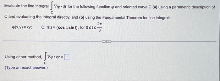 Solved Evaluate the line integral ∫C∇φ⋅dr for the following | Chegg.com