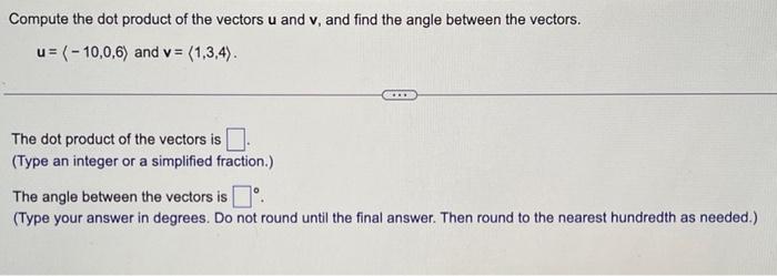 Solved Compute the dot product of the vectors u and v, and | Chegg.com