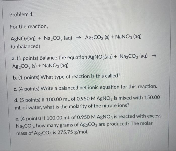 Solved Problem 1 For the reaction, AgNO3(aq) + Na2CO3 (aq) → | Chegg.com