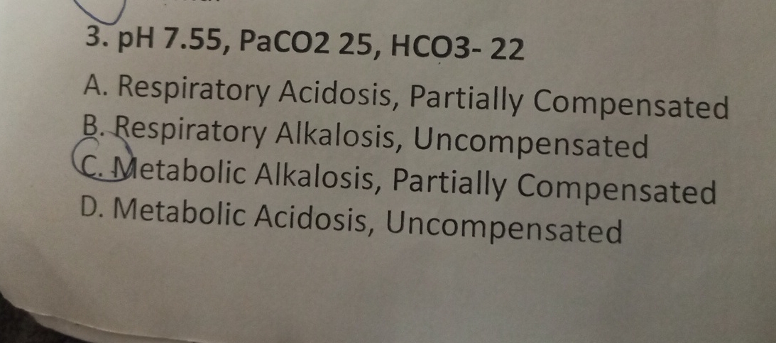 Solved pH7.55,PaCO2 25, ﻿HCO3- 22A. ﻿Respiratory Acidosis, | Chegg.com