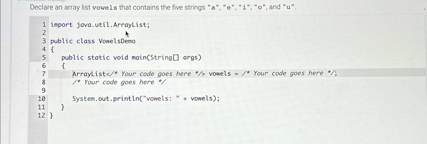 Solved Declare an array list vowels that contains the five | Chegg.com
