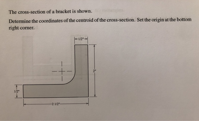 Solved The Cross Section Of A Bracket Is Shown Determine