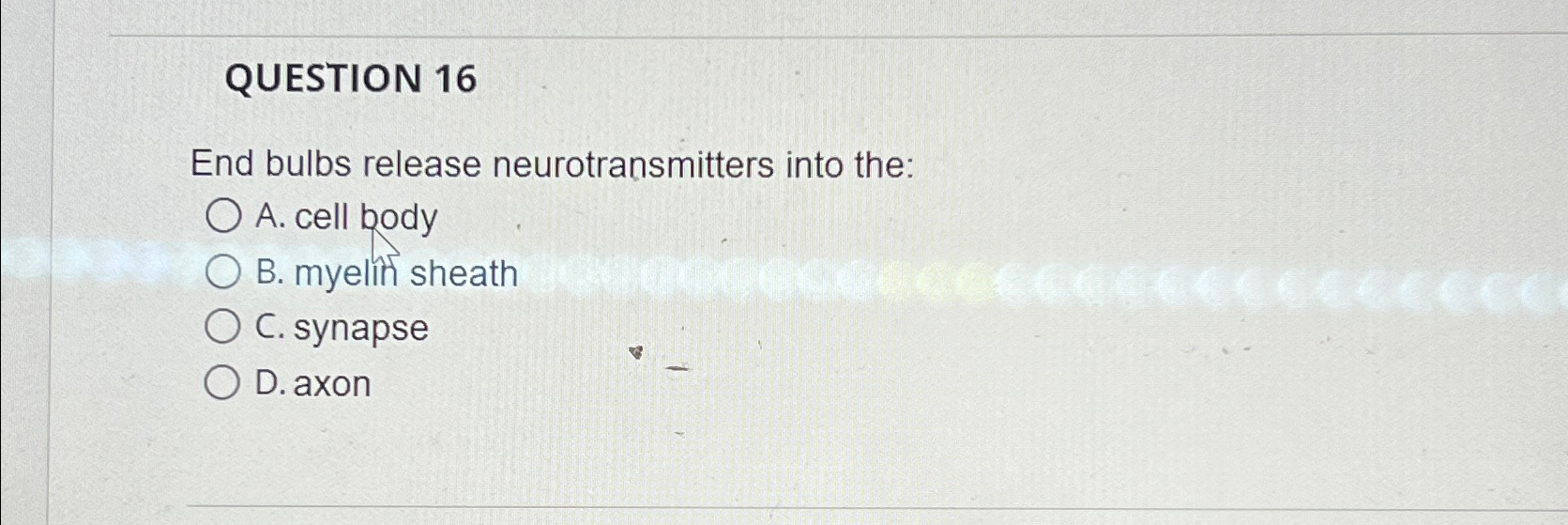 Solved QUESTION 16End bulbs release neurotransmitters into | Chegg.com