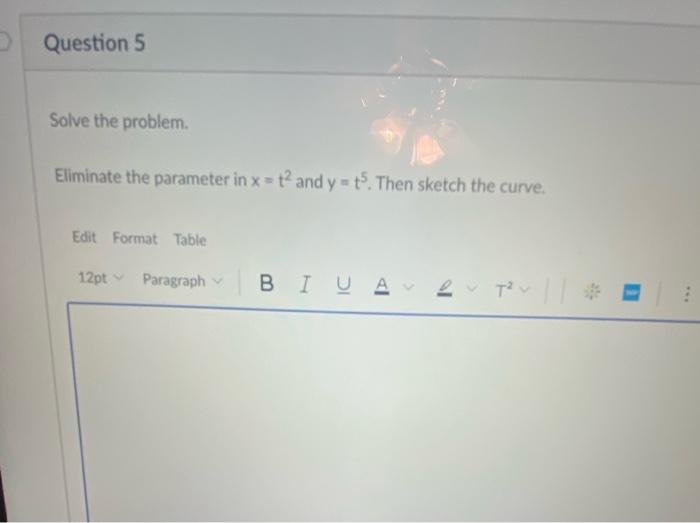 Solved Solve the problem. Eliminate the parameter in x=t2 | Chegg.com