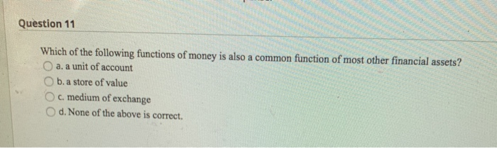 Solved Question 11 Which of the following functions of money | Chegg.com