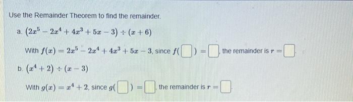Solved Use the Remainder Theorem to find the remainder. a. | Chegg.com