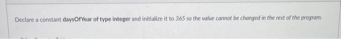 Solved Declare a constant daysOfYear of type integer and | Chegg.com