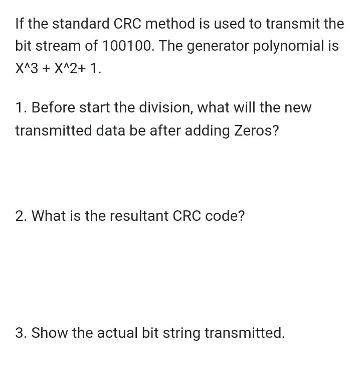Solved If the standard CRC method is used to transmit the | Chegg.com