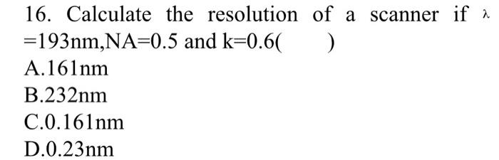 Solved 16. Calculate the resolution of a scanner if λ =193 | Chegg.com