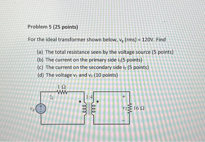 Solved For the ideal transformer shown below, vg(rms)=120 V. | Chegg.com