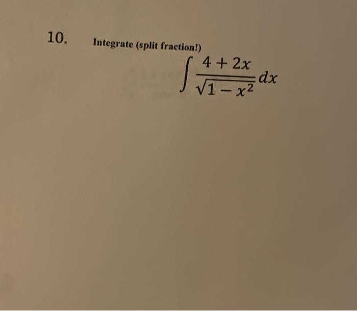 Solved 10. Integrate (split fraction!) ∫1−x24+2xdx | Chegg.com