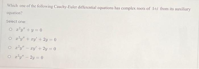 Solved Which one of the following Cauchy-Euler differential | Chegg.com
